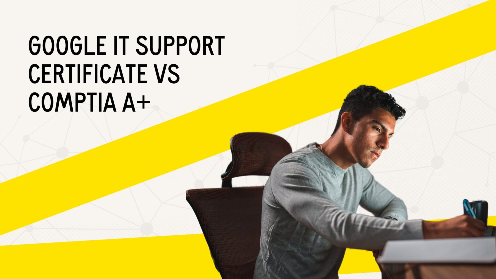 Google IT Support Professional Certificate vs CompTIA A+: Which is Best?
