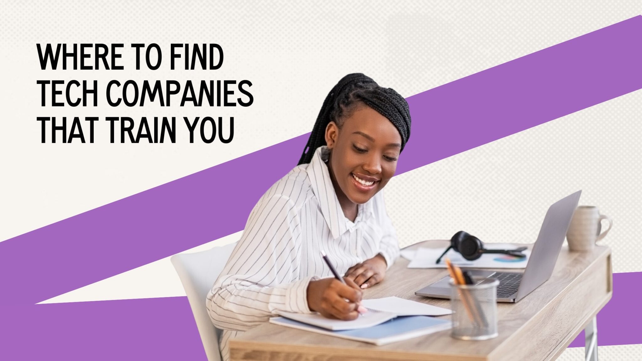 Where to Find Tech Companies That Train You: 11 Best Options